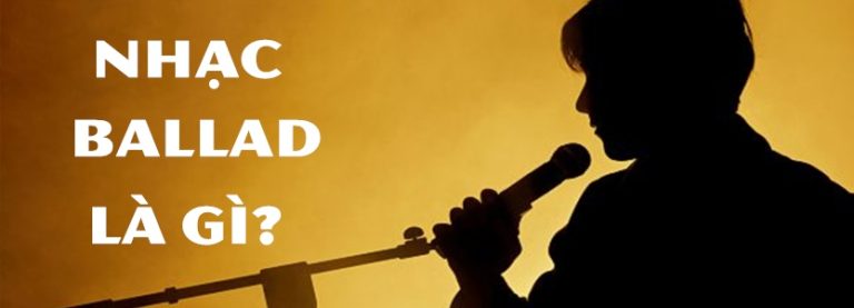 Nhạc Ballad là gì? Top 30 bài hát Ballad nhẹ nhàng hay nhất mọi thời ...