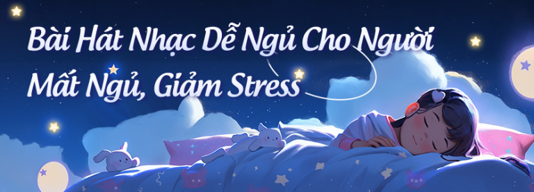 Top 20 Bài Hát Nhạc Dễ Ngủ Cho Người Mất Ngủ, Giảm Stress - SingWow